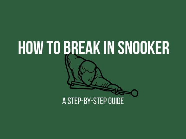 How to Break in Snooker: A Step-by-Step Guide - Billiards Base
